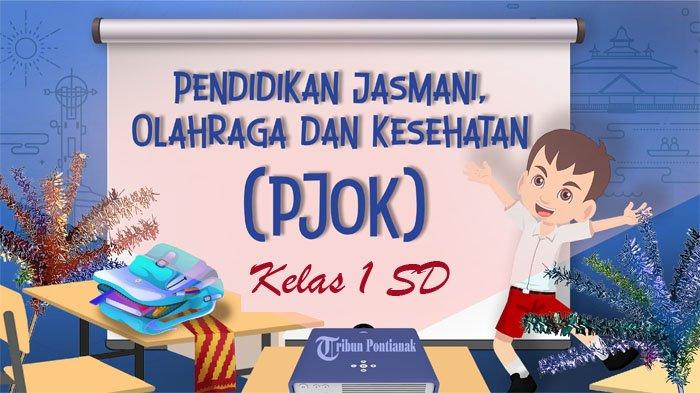 Download Materi PJOK Kelas 1 SD Kurikulum Merdeka Semester 1 dan 2 - Tribunpontianak.co.id