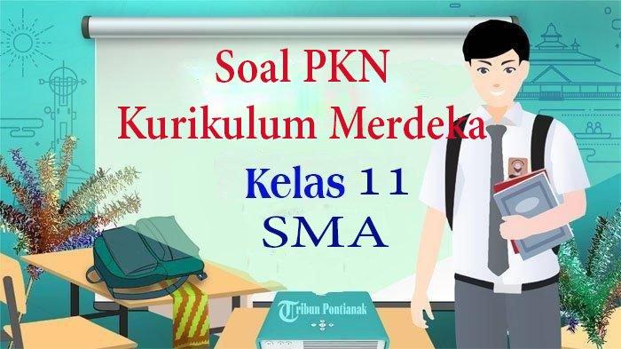 40 Soal Ulangan PKN Kelas 11 UAS Semester 2 dan Kunci Jawaban Terbaru Pilihan Ganda PPKN ...