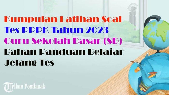 LATIHAN Soal dan Kunci Jawaban PPPK Tahun 2023 Guru Sekolah Dasar atau ...
