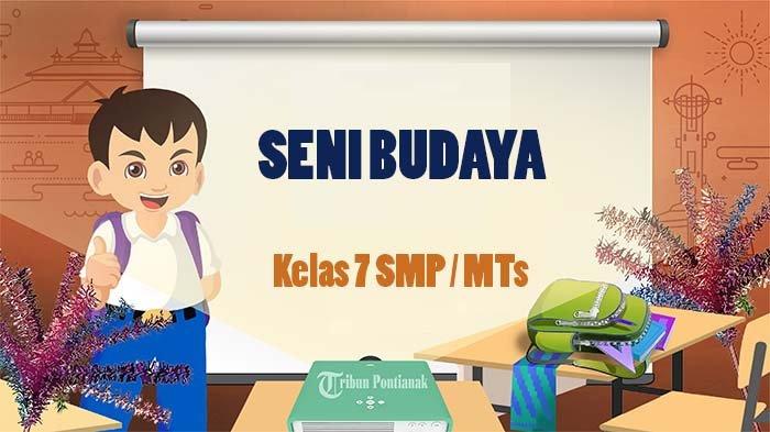 35 SOAL Seni Budaya Kelas 7 SMP Semester 2 Kurikulum Merdeka, Kunci Jawaban PAS UAS PAT 2025 ...