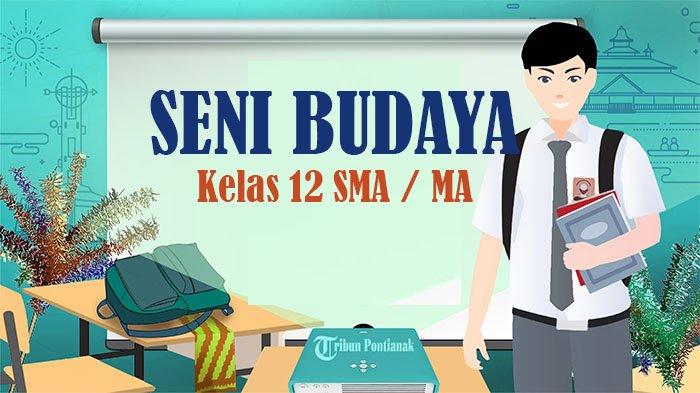 35 SOAL Ujian Seni Budaya Kelas 12 SMA Kurikulum Merdeka, Kunci Jawaban USP USBN 2025 ...