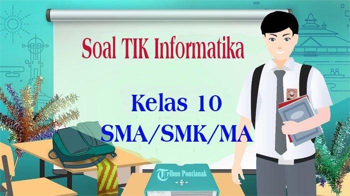 JAWABAN 45 Soal TIK/Informatika Kelas 10 pada Ulangan Ujian Sekolah SMA/SMK/MA Kurikulum Merdeka ...