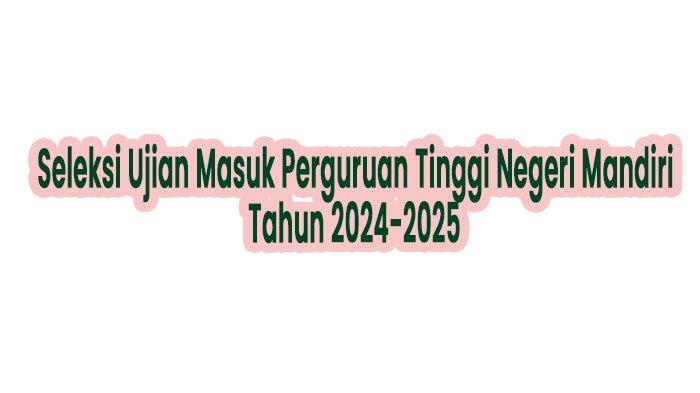 50 Contoh Soal Ujian Tes PTN Jalur Mandiri Ajaran 2024-2025 dan Kunci ...