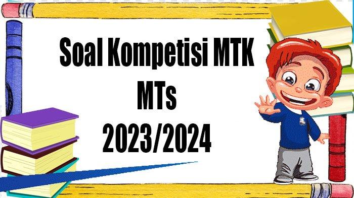 50 Soal Kompetisi Matematika MTs dan Kunci Jawaban Ikuti KSM MTK ...