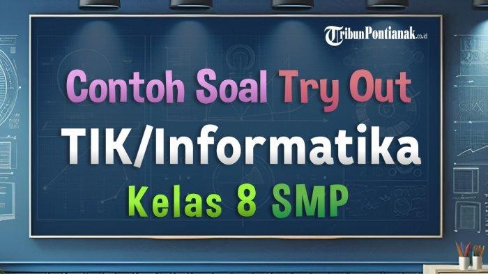 45 Soal Informatika Kelas 8 SMP , Kunci Jawaban UAS Ujian Ulangan Semester 2 Kurikulum Merdeka ...