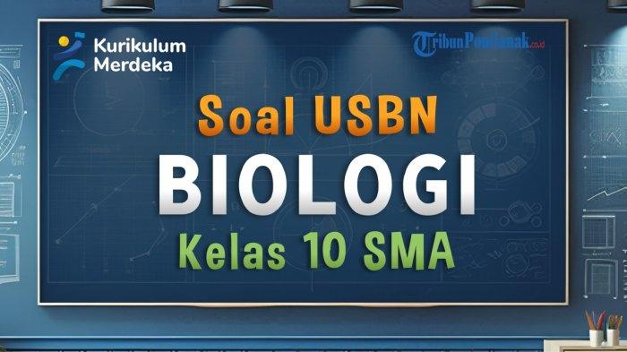 55 Soal dan Kunci Jawaban Biologi USBN UAS Kelas 10 SMA Kurikulum Merdeka 2024 - Halaman all ...
