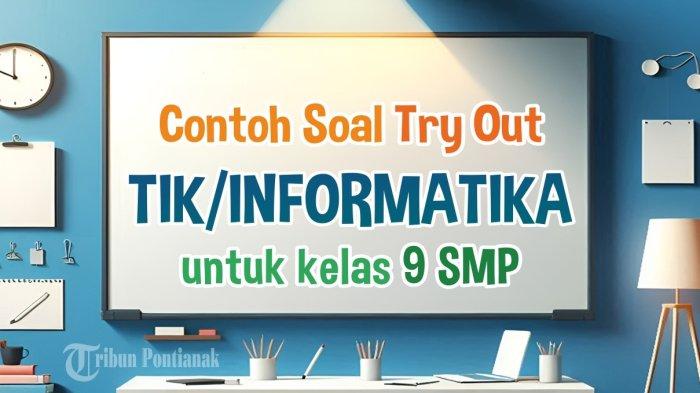 46 CONTOH Soal USBN Try Out TIK Informatika Kelas 9 Tahun 2024 Lengkap Jawaban Soal Ujian ...