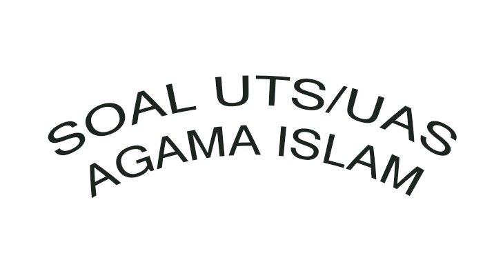 Soal UTS/PTS Agama Islam Kelas 9 SMP Ulangan Semester 1 Kurikulum Merdeka 2023 Beserta Kunci ...