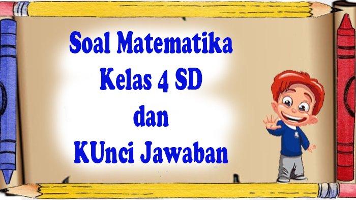 JAWABAN Soal Bilangan Cacah Matematika Kelas 4 Semester 2 Ulangan/Ujian Terbaru Pilihan Ganda ...