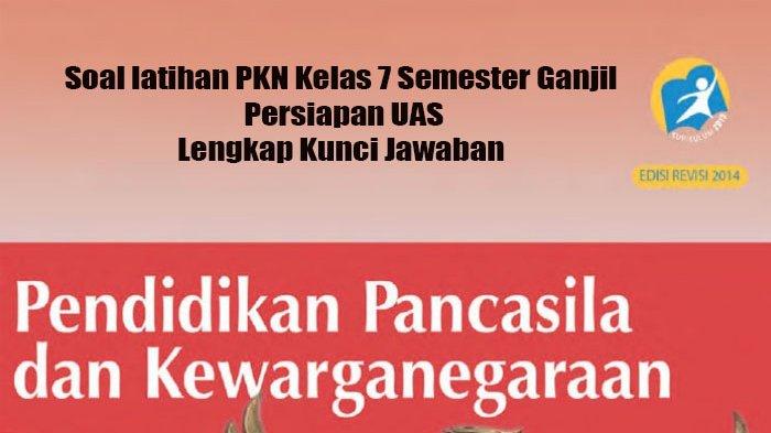 Kunci Jawaban Soal Latihan UAS PKN Kelas 7 Semester Ganjil Soal Isian - Tribunpontianak.co.id