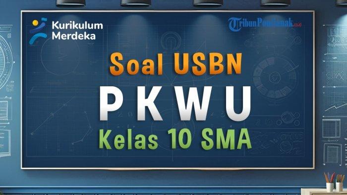 SOAL USBN PKWU Kelas 10 SMA/SMK Kurikulum Merdeka 2024 dan Kunci Jawaban - Halaman 2 ...