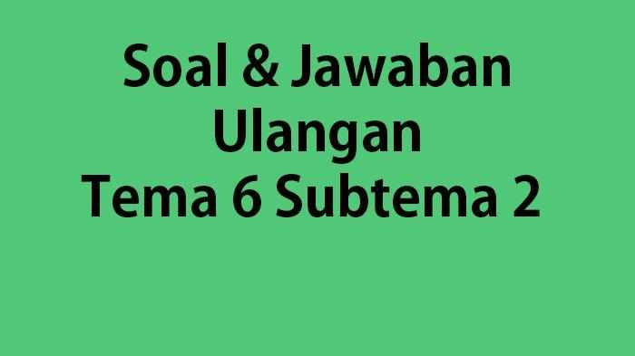 Kunci Jawaban Soal Ulangan/Penilaian Harian Kelas 4 Tema 6 Subtema 2 Aku dan Cita-citaku ...