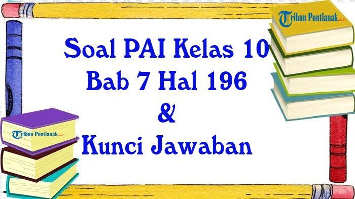 SOAL PAI Kelas 10 Semester 2 Kurikulum Merdeka dan Kunci Jawaban Penilaian Bab 7 Buku PAI Kelas ...