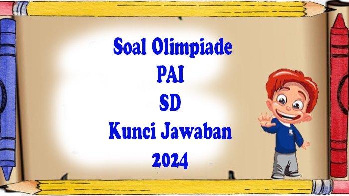 45 SOAL Olimpiade PAI SD Lengkap Kunci Jawaban Panduan Hadapi Lomba ...