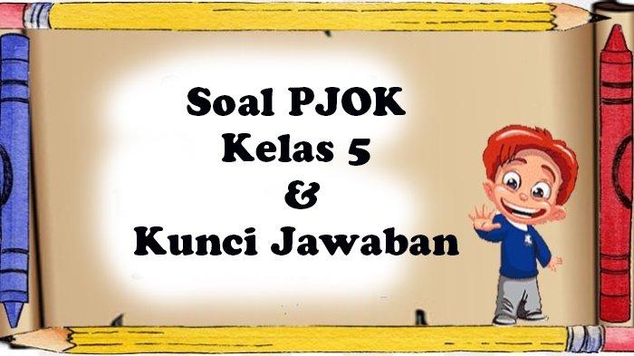 40 Jawaban Soal SAS PJOK Kelas 5 Ulangan/Ujian Semester 1 Kurikulum Merdeka Terbaru ...
