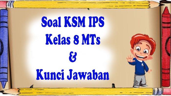 50 SOAL KSM dan Jawaban IPS MTs Lengkap Soal Pilihan Terbaru Ujian dan Kunci Jawaban - Halaman 2 ...