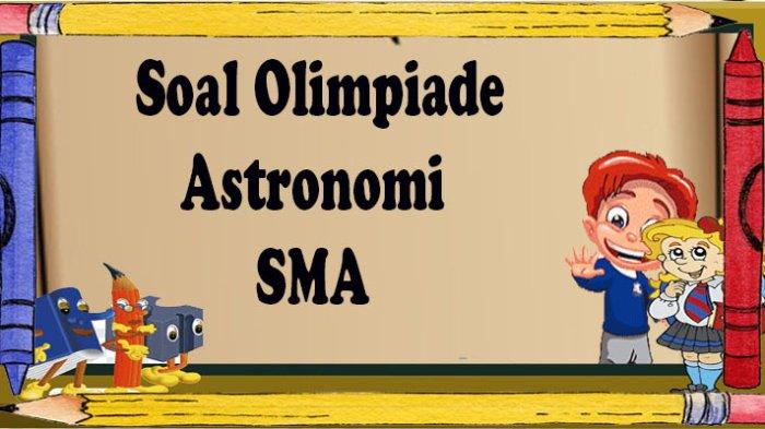 Soal dan Jawaban Olimpiade Astronomi Latihan OSN - Tribunpontianak.co.id