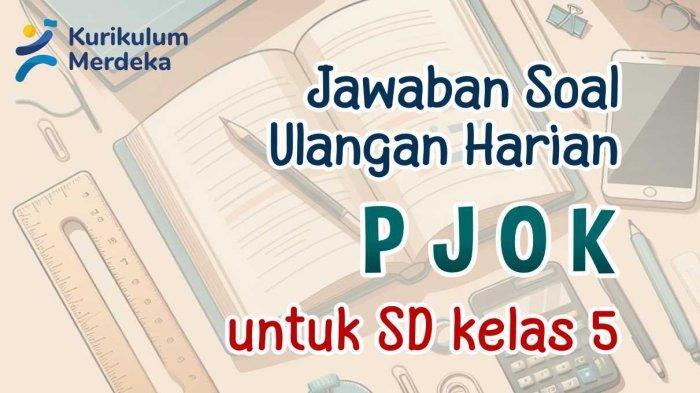 30 Contoh Soal Ulangan PJOK Kelas 5 SD Kurikulum Merdeka dan Kunci Jawaban UAS, SAS 2024 ...