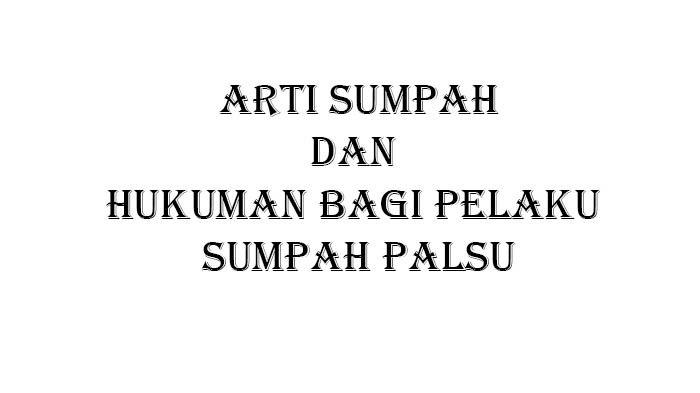 Arti dan Pembagian Sumpah dalam Islam, Hukuman dan Dosa Bagi Pelaku ...