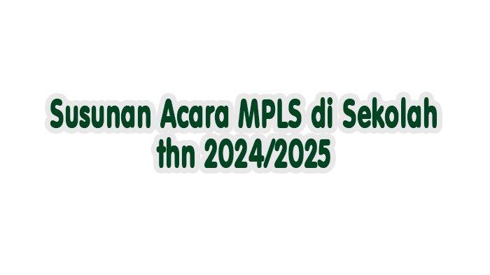 CONTOH Susunan Acara Kegiatan MPLS Selama 3 Hari, bagi Siswa SMP, SMA ...