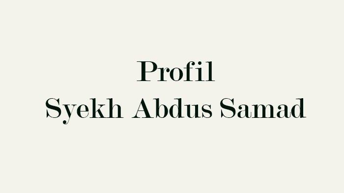 Profil Syekh Abdus Samad Ulama Asal Palembang Materi PAI dan Budi Pekerti Kelas 11 SMA ...