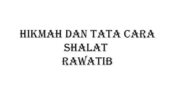 Tata Cara dan Hikmah Melaksanakan Shalat Sunnah Rawatib ...