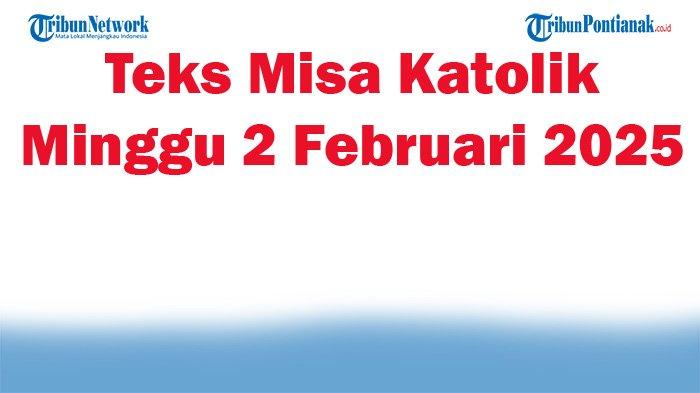 Teks Misa Katolik Minggu 2 Februari 2025 Pesta Yesus Dipersembahkan di ...