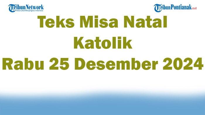 Teks Misa Natal Katolik Rabu 25 Desember 2024 Lengkap Renungan Katolik ...