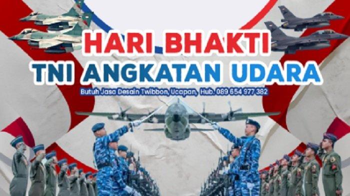 20 Ucapan Hari Bhakti TNI Angkatan Udara 2024 Dirayakan 29 Juli Lengkap ...