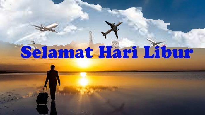 Ucapan Selamat Hari Libur Cocok untuk Medsos Status atau Profil ...