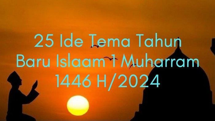 25 Ide Tema Tahun Baru Islam 1 Muharram 1446/2024 Lengkap dengan Yel ...