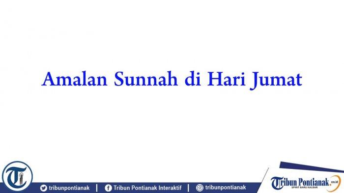 Amalan Sunnah Di Hari Jumat Sesuai Hadits Rasulullah Saw