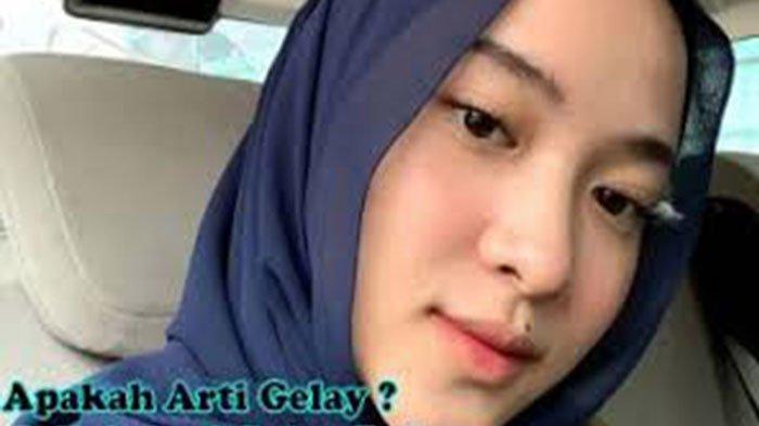 Apa Arti Gelai Dalam Bahasa Indonesia yang Diucapkan Nissa Sabyan Dalam Bahasa Gaul, Gelay ...