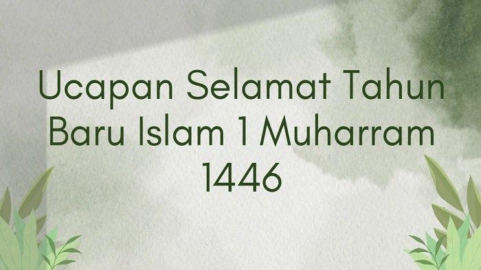 UCAPAN Selamat Tahun Baru Islam 1 Muharram 1446 Bahasa Arab Lengkap Beserta Bahasa Indonesia ...