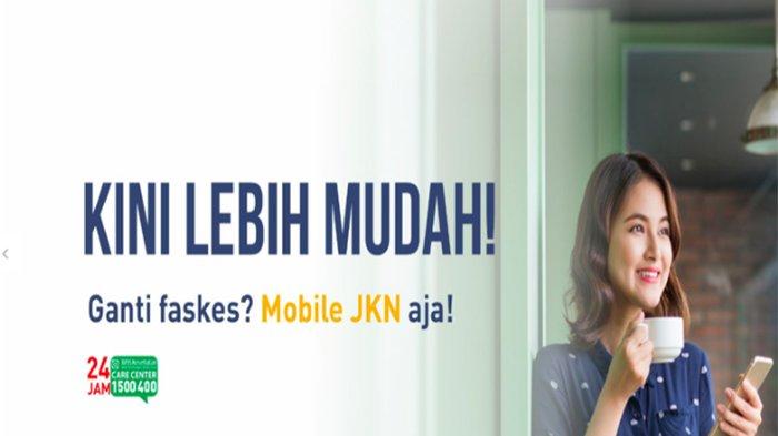 Cara Ganti Faskes BPJS Kesehatan via Aplikasi Mobile JKN dan Manfaat BPJS Kesehatan ...