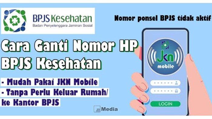 Cara dan Syarat Ganti Nomor HP di Akun BPJS Kesehatan Lewat Mobile JKN ...