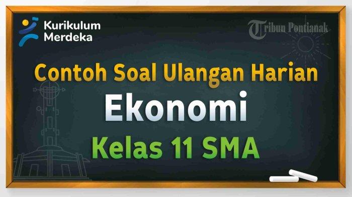 5 BAB Modul Ekonomi Kurikulum Merdeka Kelas 11 SMA/SMK Semester 1 dan 2, Lengkap Link Download ...