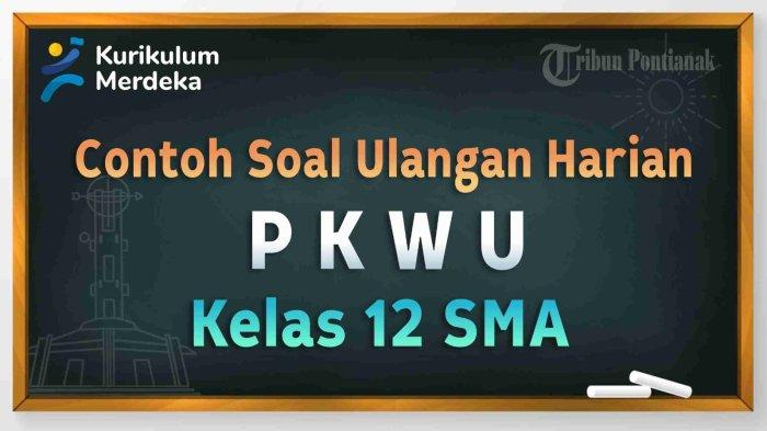 40 SOAL Ulangan Harian PKWU Kelas 12 SMA Semester Genap Kurikulum Merdeka 2024/2025 ...