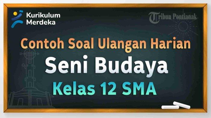 40 SOAL Ulangan Harian SBdP/Seni Budaya Kelas 12 SMA Semester Genap ...