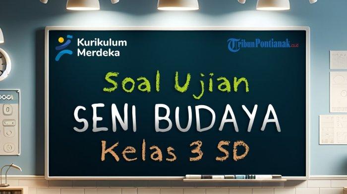 30 SOAL & Jawaban Seni Budaya SBdP Kelas 3 SD Ulangan/Ujian Semester 2 Kurikulum Merdeka Tahun ...