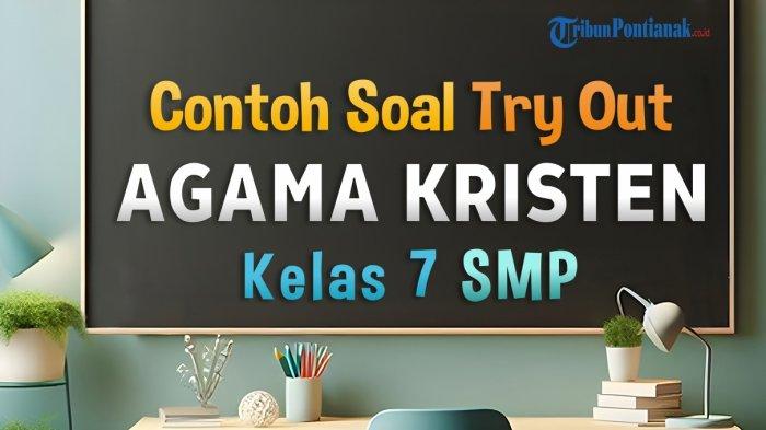 60 SOAL USBN Agama Kristen dan Kunci Jawaban Soal UAS SAS Kelas 7 SMP Semester 1 - Halaman all ...