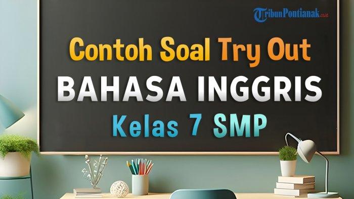 75 SOAL USBN Bahasa Inggris dan Kunci Jawaban Soal UAS SAS Kelas 7 SMP-MTs Semester 1 ...