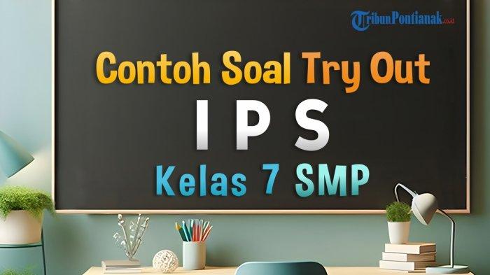 115 Kumpulan Soal IPS Kelas 7 SMP/MTs Semester 1 Lengkap Kunci Jawaban K Merdeka 2024 ...
