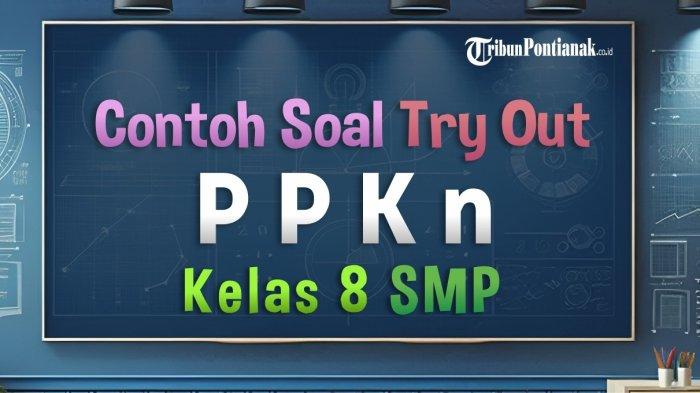 45 Soal Ujian UAS Lengkap Kunci Jawaban PPKn Kelas 8 SMP Kurikulum Merdeka Asesmen Sumatif 2024 ...