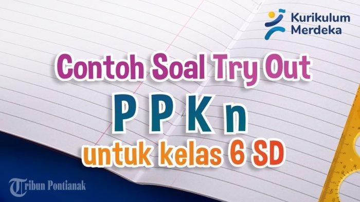 42 Latihan Soal Try Out PPKn Kelas 6 SD Ujian Sekolah/UN USBN Kurikulum Merdeka dan Kunci ...