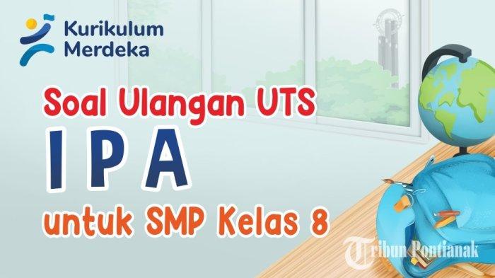 Soal Ulangan IPA Kelas 8 SMP Lengkap Kunci Jawaban Kurikulum Merdeka 2025 - Halaman 3 ...