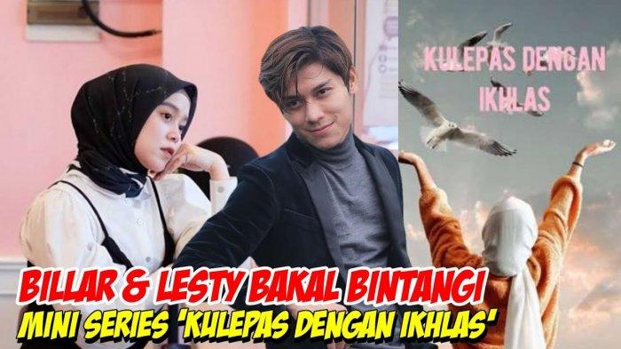 CUPLIKAN Mini Series Sinetron Ku Lepas Dengan Ikhlas, Diperankan Rizky Billar & Lesty Kejora ...