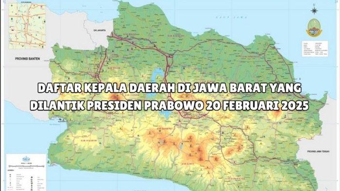 LENGKAP Daftar Kepala Daerah di Jawa Barat yang Dilantik Presiden Prabowo 20 Februari 2025 ...