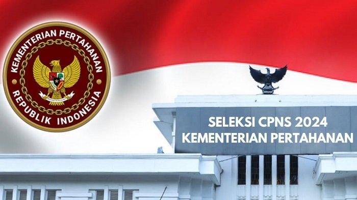 SYARAT Daftar CPNS 2024 Kementerian Pertahanan Lengkap Rincian Gajinya - Tribunpontianak.co.id