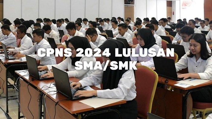 Cara Daftar CPNS 2024 untuk Lulusan SMA/SMK Sederajat Lengkap Formasi di Kementerian ...